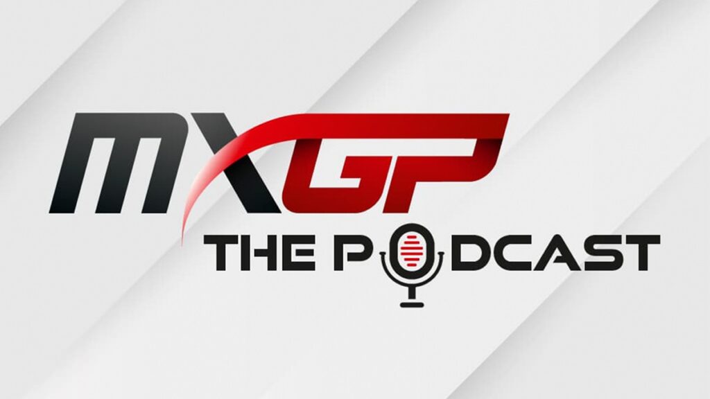 INTRODUCING “MXGP THE PODCAST” - THE OFFICIAL VOICE OF MOTOCROSS - MX Vice